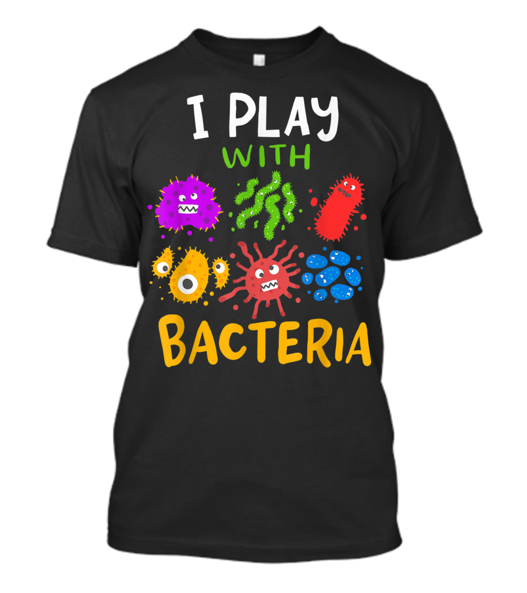 I Play With Bacteria Medicaltechnologist Doctor Microbiology T-Shirt