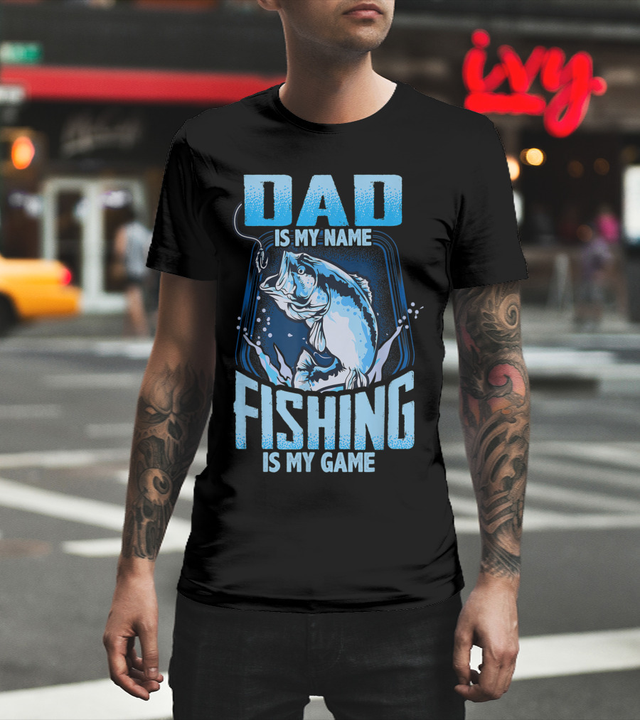 Dad Is My Name Fishing Is My Game Bass Hook Blue Splash T-Shirt