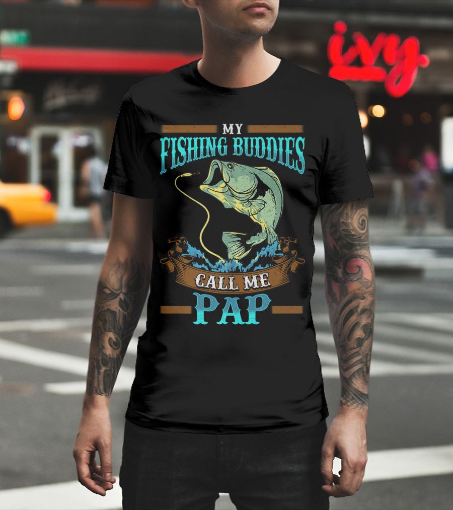 My Fishing Buddies Call Me Pap T-Shirt