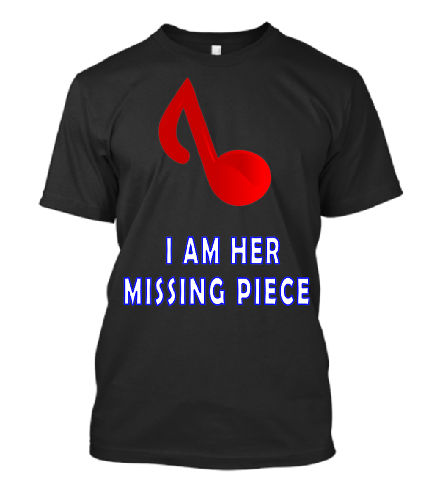 I Am Her Missing Piece Music Note T-Shirt
