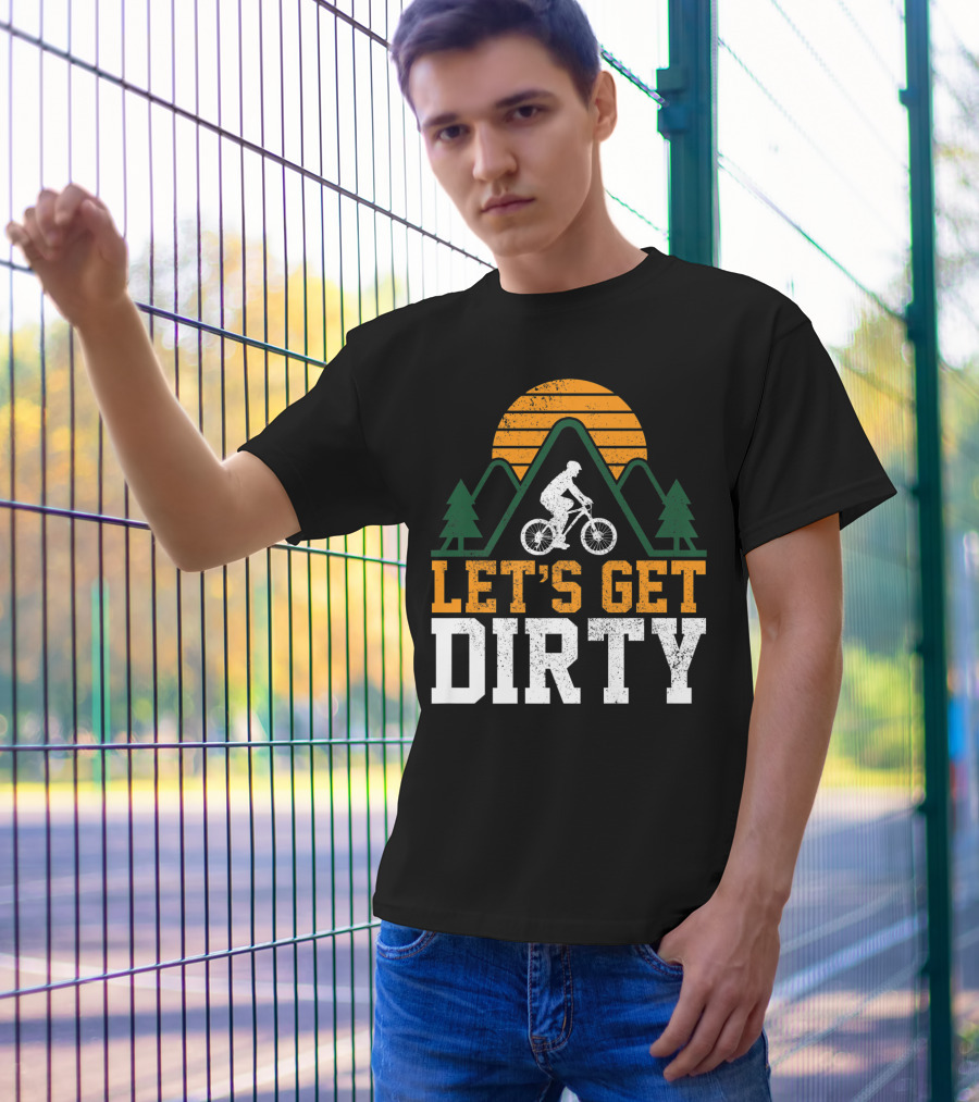 Mountain Bike Let's Get Dirty Mtb Biking Biker Adventure In Nature T-Shirt