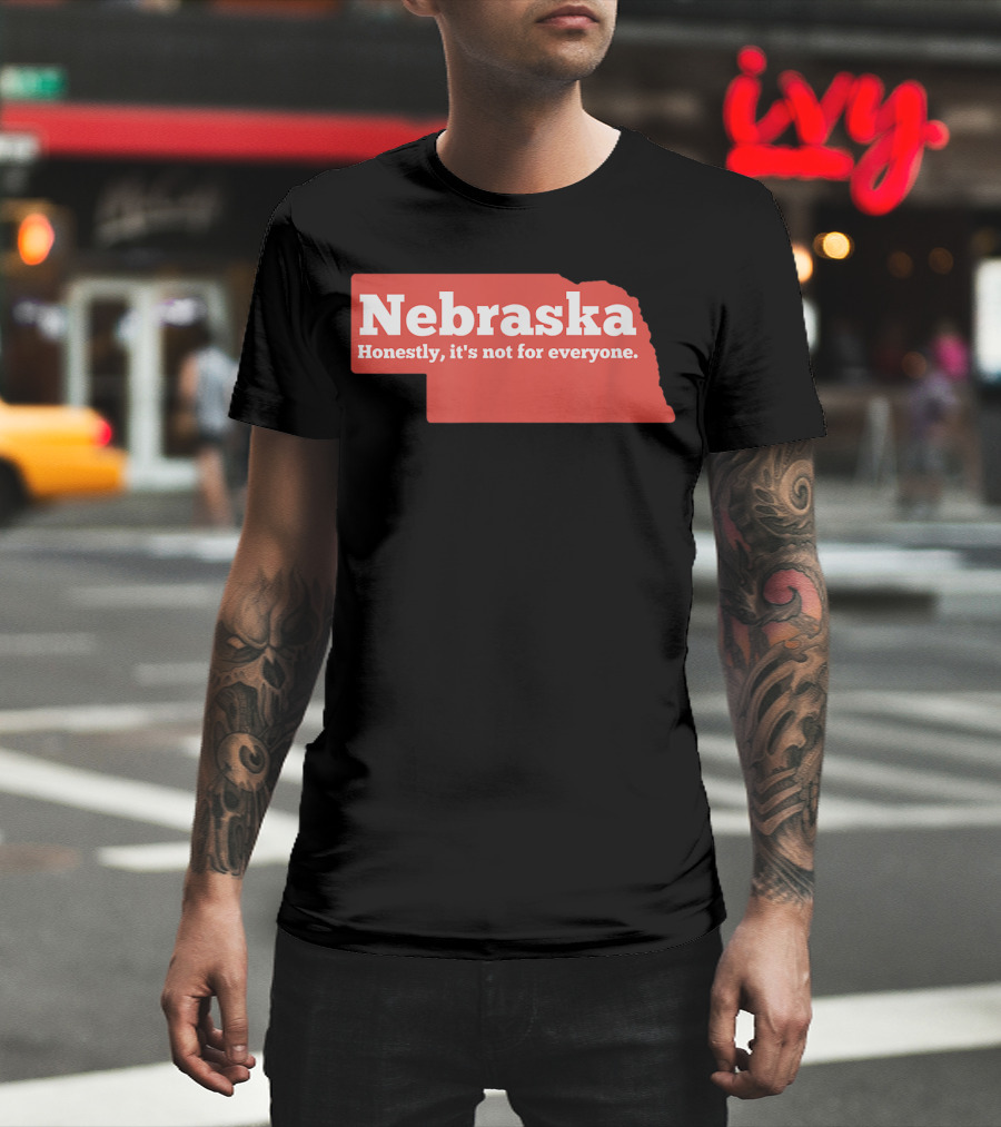 Nebraska Honestly It's Not For Everyone Map T-Shirt