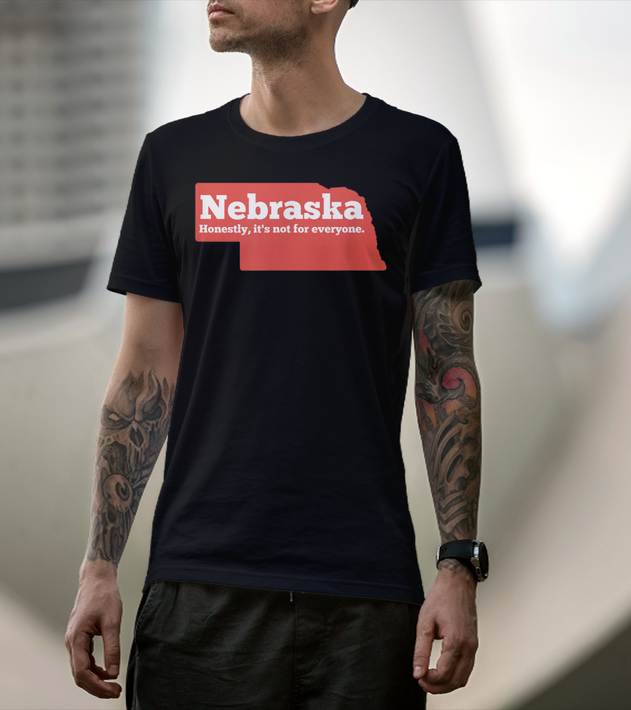 Nebraska Honestly It's Not For Everyone Map T-Shirt