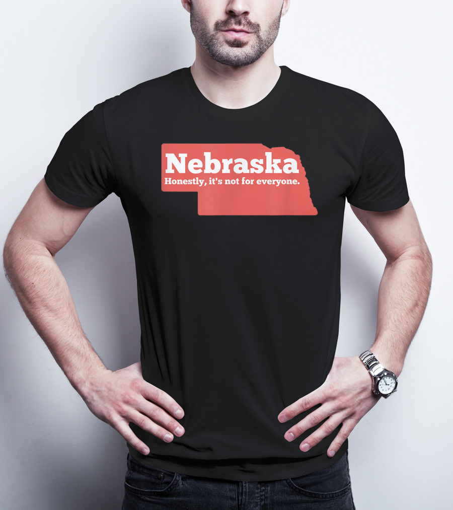 Nebraska Honestly It's Not For Everyone Map T-Shirt