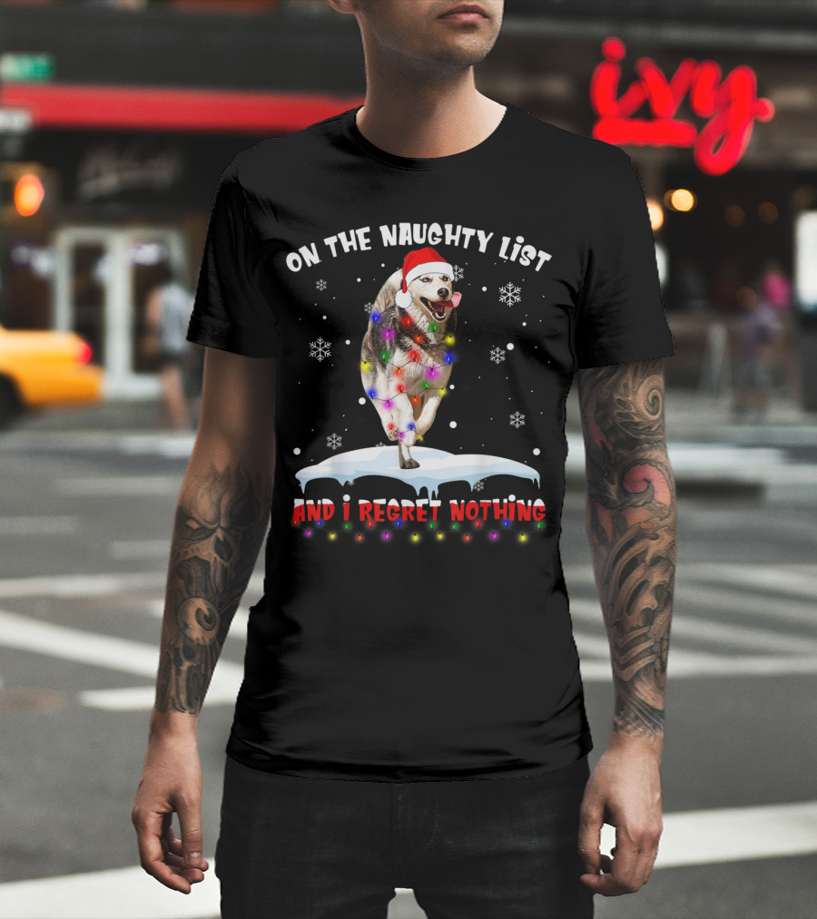 On The Naughty List And I Regret Nothing Husky In Santa Hat With Christmas Lights And Snowflakes T-Shirt