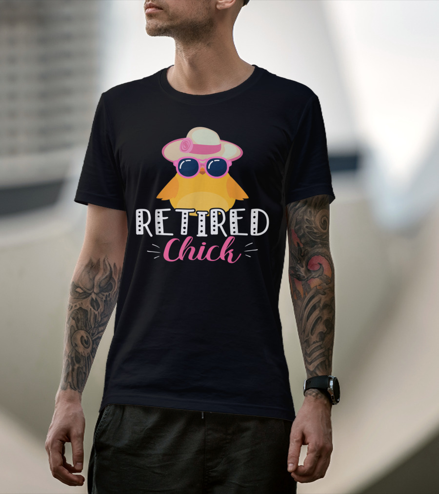 Retired Chick Wearing Sunglasses And Hat For Women's Retirement Party T-Shirt