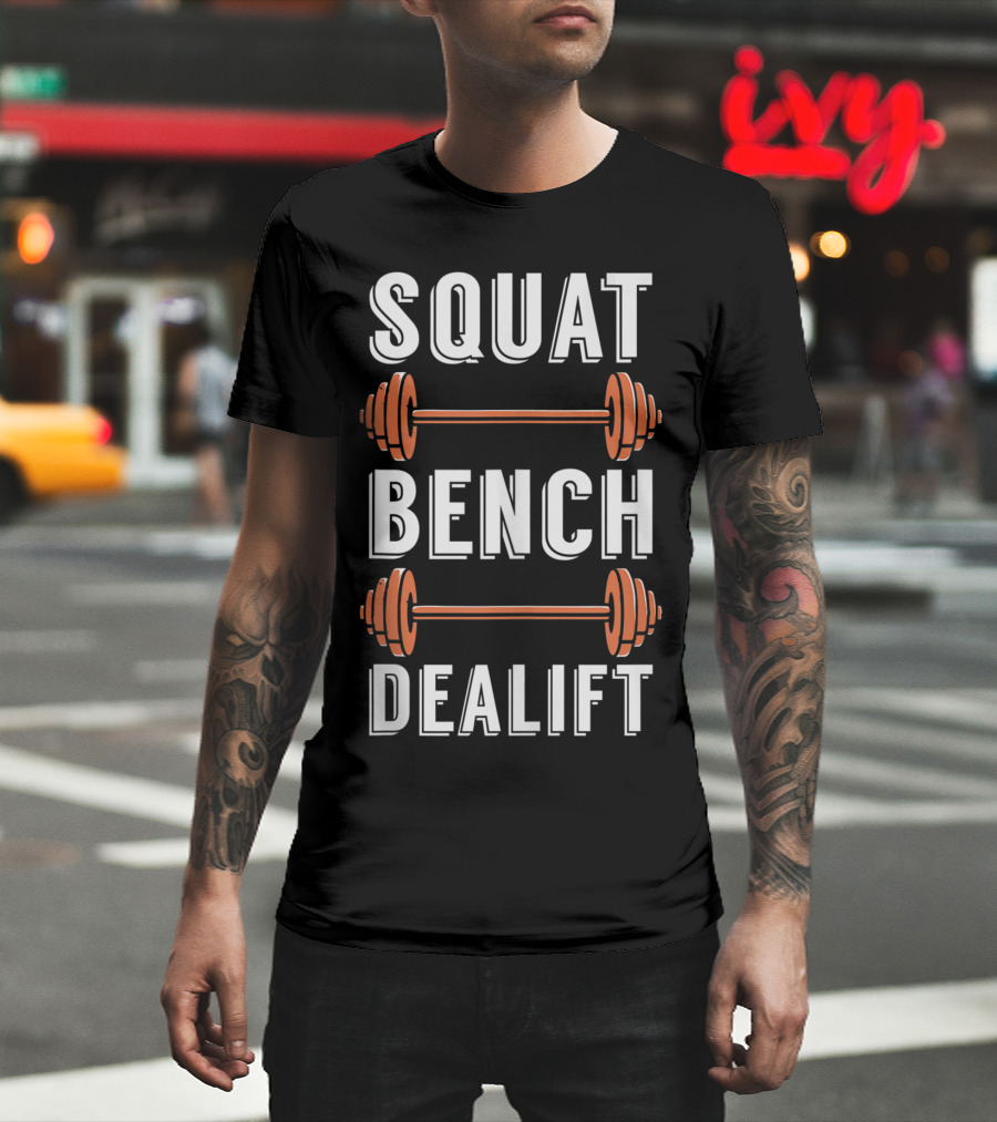Squat Bench Dealift Weight Lifting Workout Gym T-Shirt