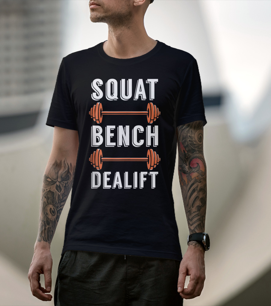 Squat Bench Dealift Weight Lifting Workout Gym T-Shirt