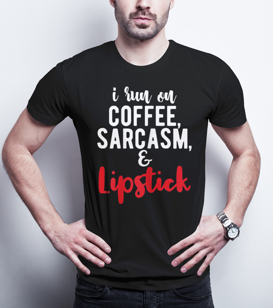 I Run On Coffee Sarcasm Lipstick T-Shirt