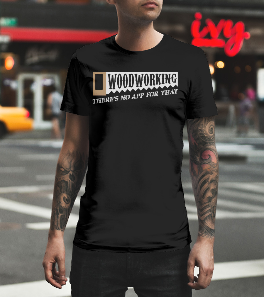 Woodworking There's No App For That Hobby Retro T-Shirt