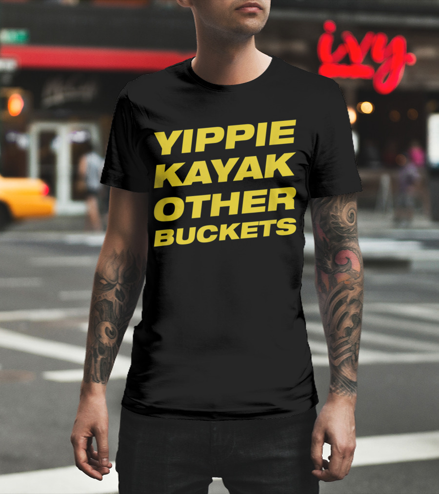 Yippie Kayak Other Buckets Brooklyn Nine-Nine Catchphrase T-Shirt