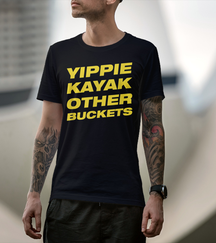 Yippie Kayak Other Buckets Brooklyn Nine-Nine Catchphrase T-Shirt