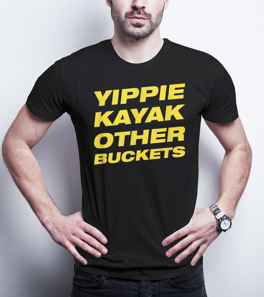 Yippie Kayak Other Buckets Brooklyn Nine-Nine Catchphrase T-Shirt