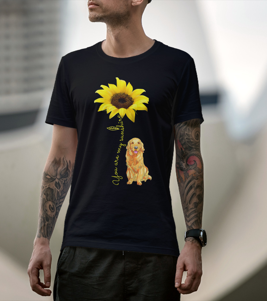 You Are My Sunshine Sunflower With Golden Retriever T-Shirt