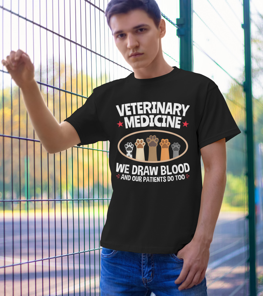 Veterinary Medicine We Draw Blood And Our Patients Do Too Paws T-Shirt