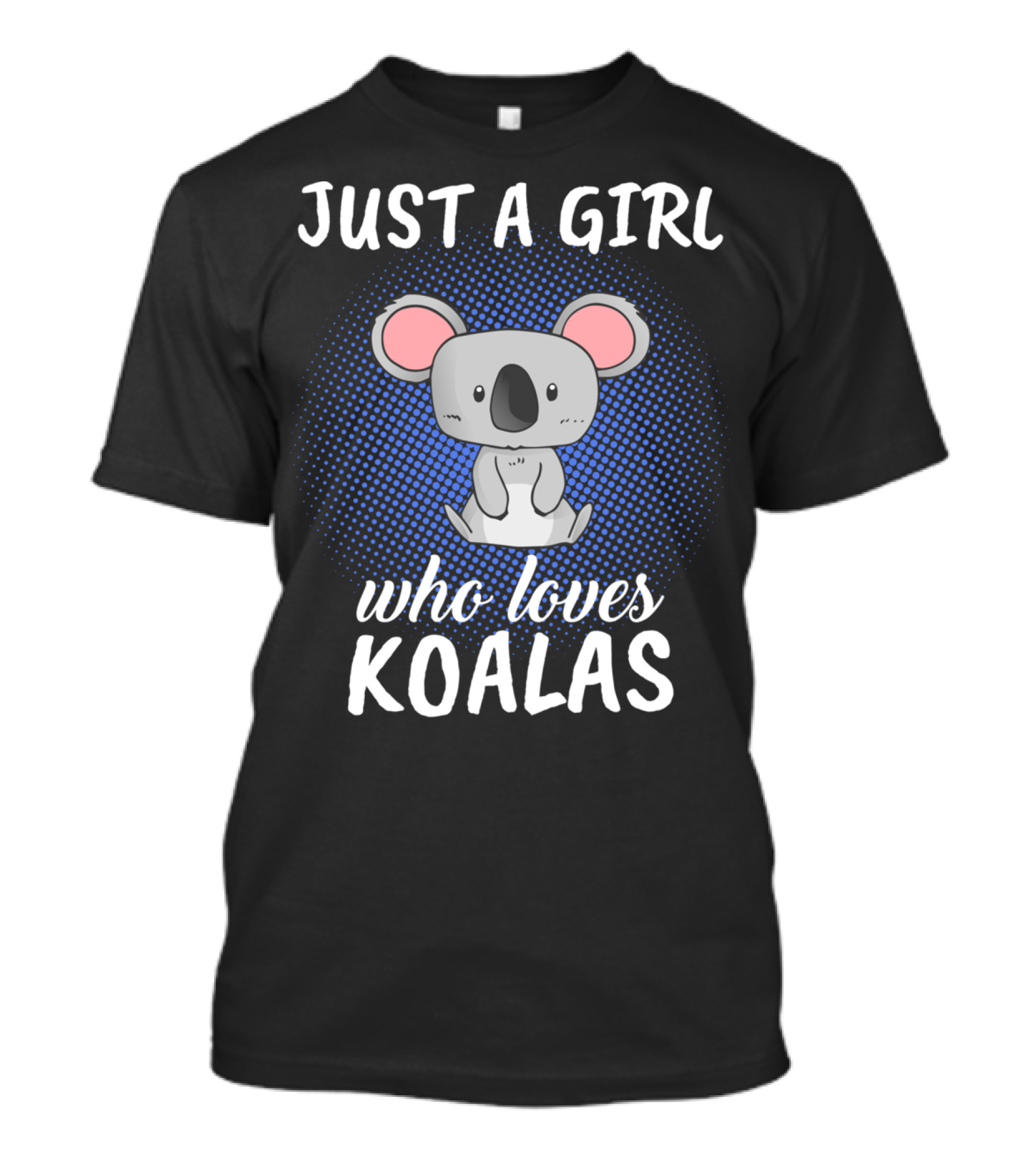 Just A Girl Who Loves Koalas T-Shirt