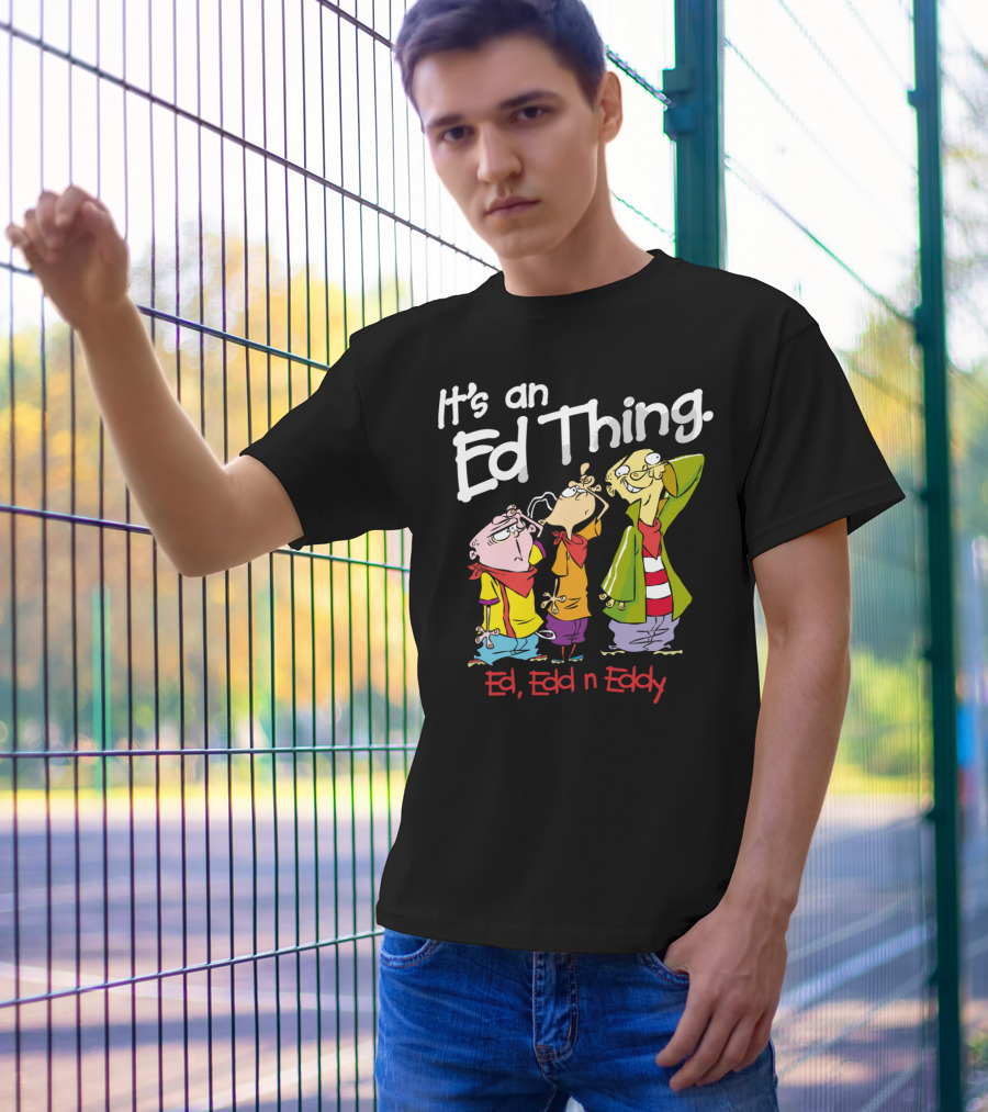 Ed Edd N Eddy It's An Ed Thing Cartoon Characters Standing Together T-Shirt