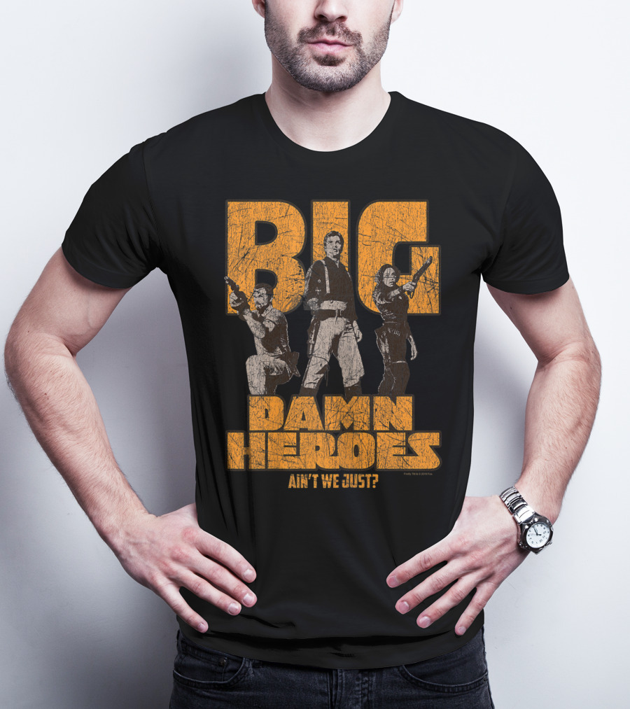 Big Damn Heroes Ain't We Just Firefly T-Shirt