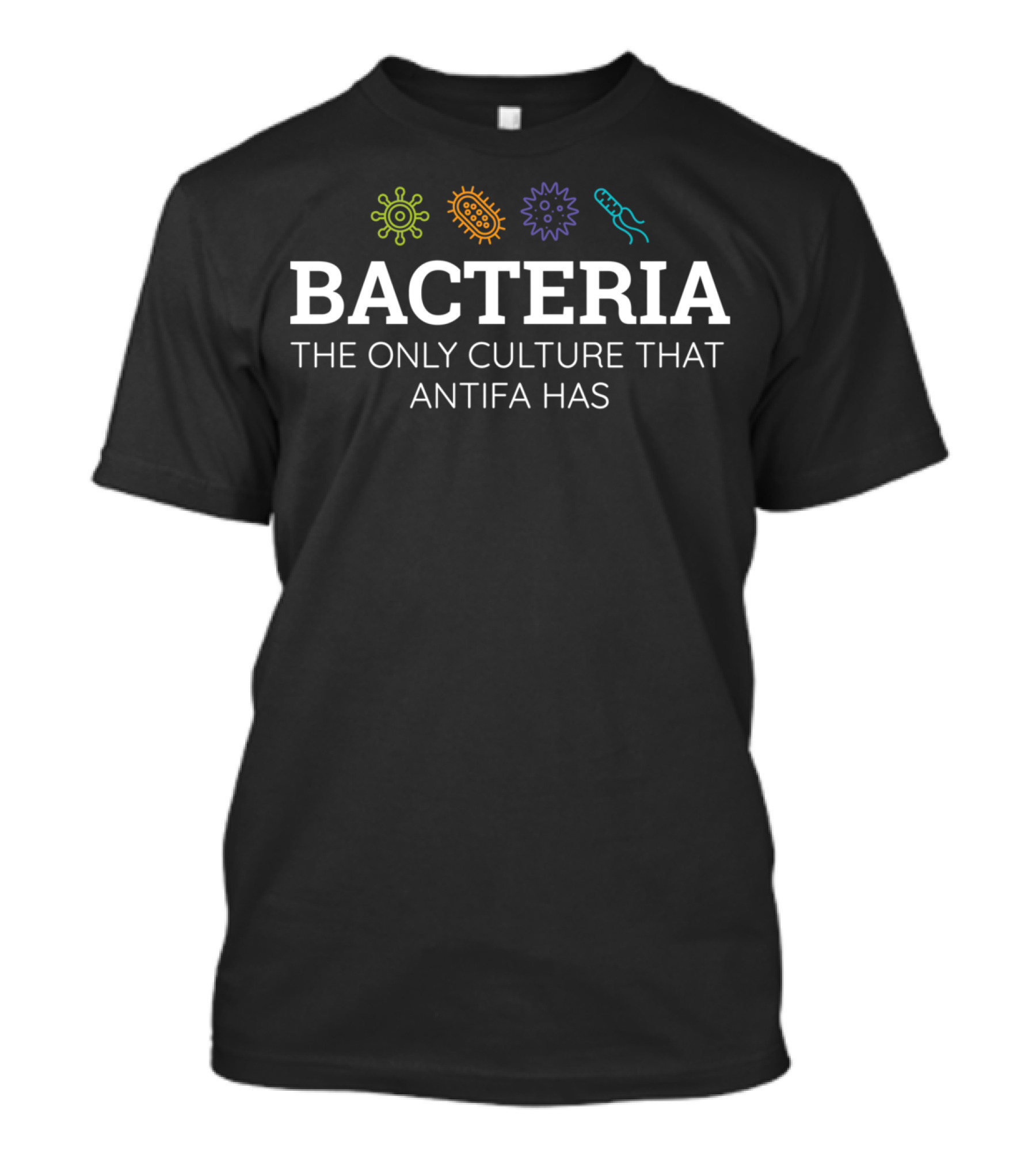 Bacteria The Only Culture That Antifa Has T-Shirt