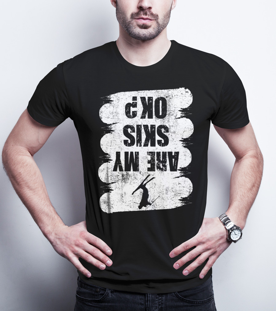 Are My Skis OK Funny Skiing Winter Sports Ski T-Shirt