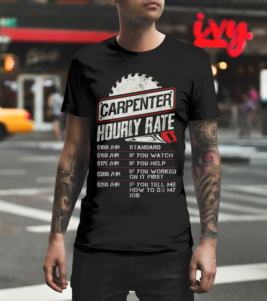 Carpenter Hourly Rate Saw Blade Woodworking Humor Ranking Jobs Pay Rates T-Shirt