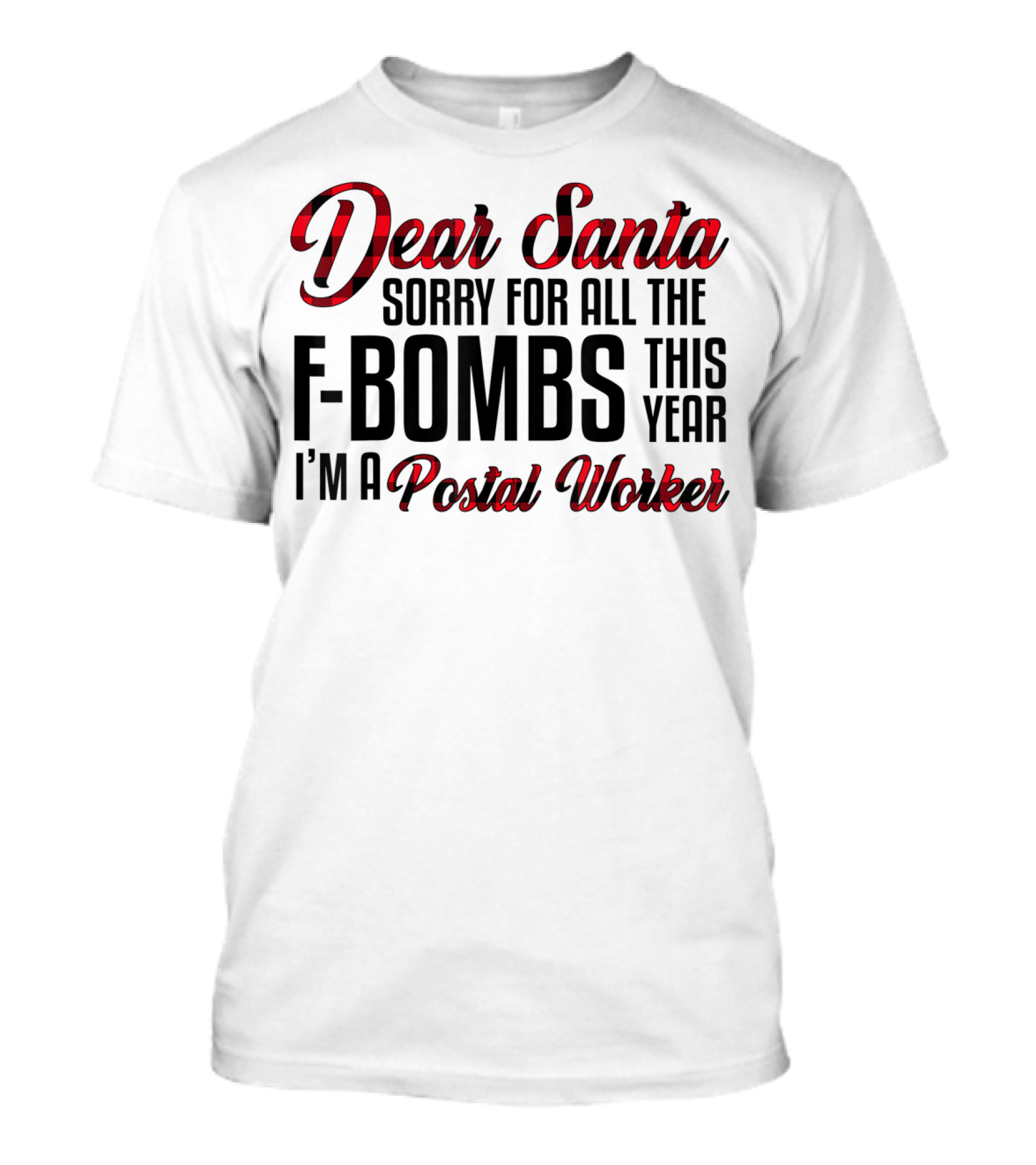 Dear Santa Sorry For All The F-Bombs This Year I'm A Postal Worker T-Shirt