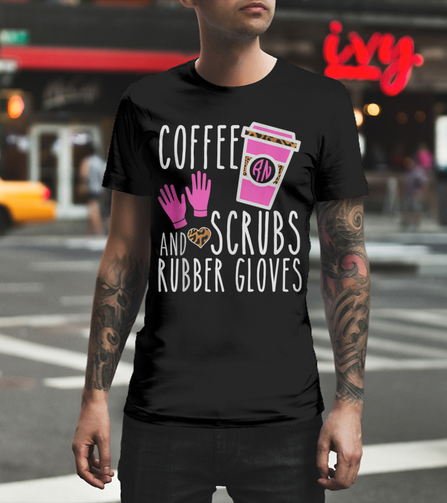 Coffee Scrubs And Rubber Gloves RN Pink Leopard Heart Nursing T-Shirt