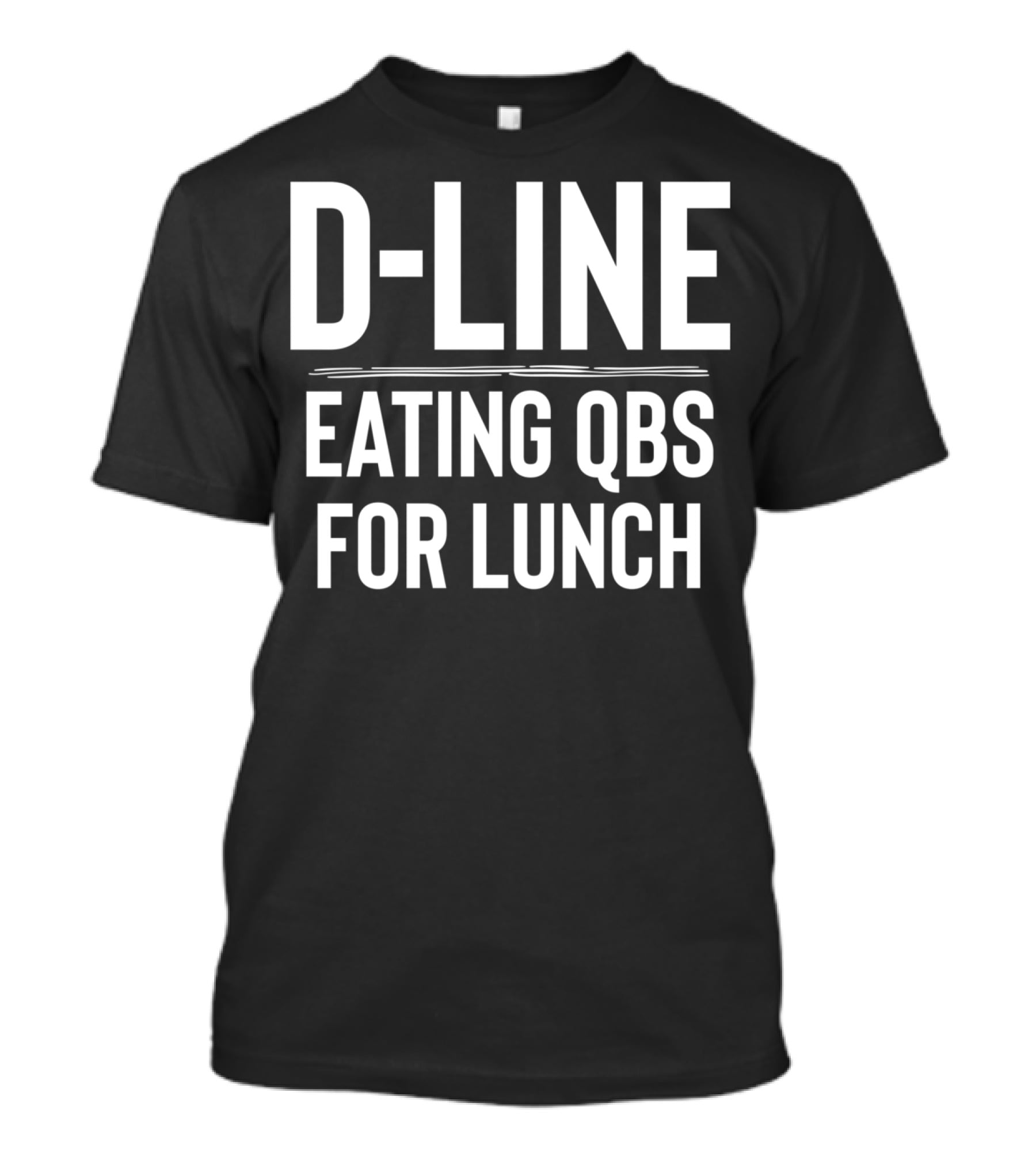 D-Line Eating QBs For Lunch Football Defensive Line T-Shirt