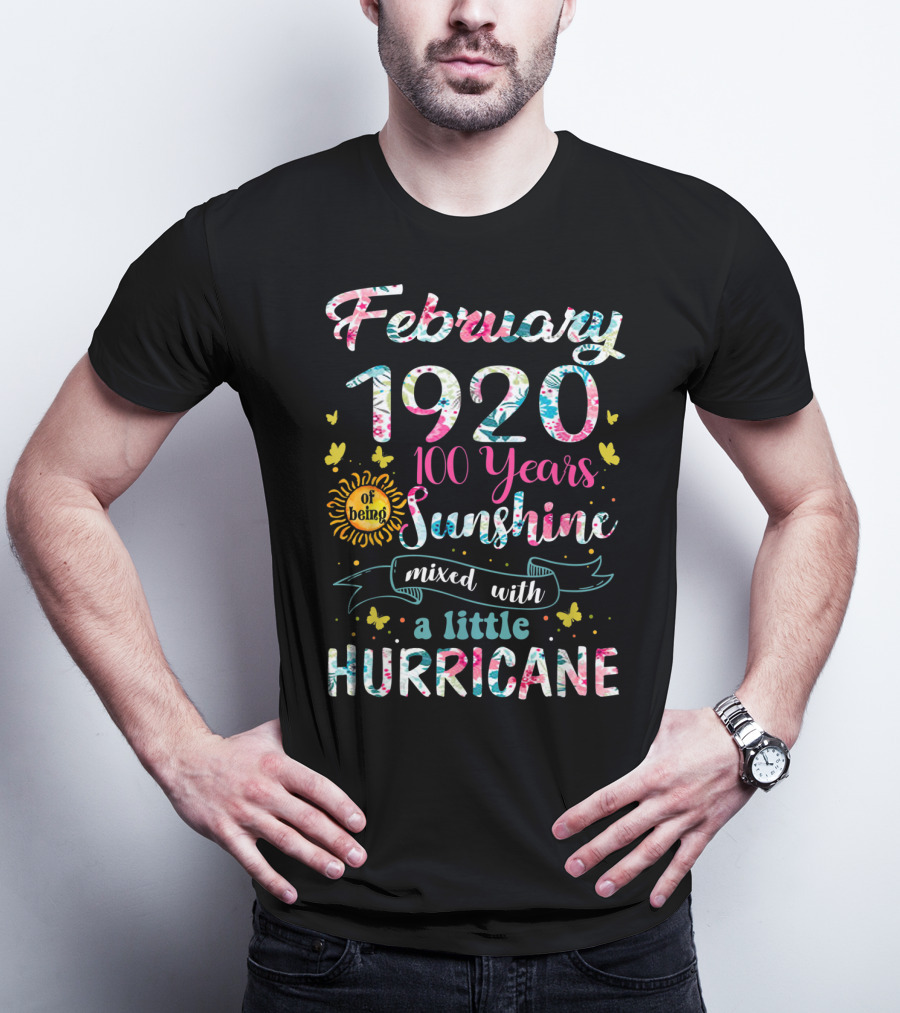 February 1920 100 Years Of Being Sunshine Mixed With A Little Hurricane T-Shirt
