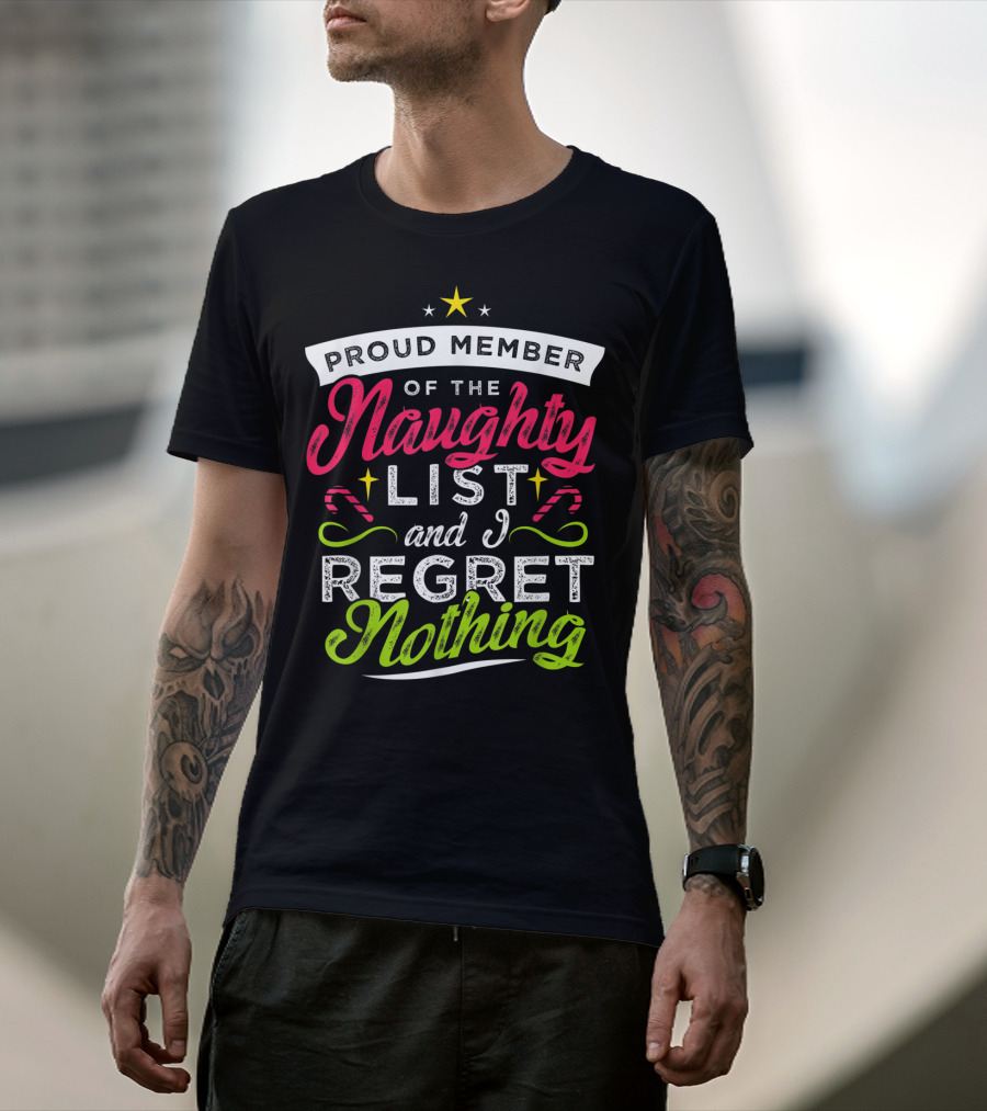 Proud Member Of The Naughty List And I Regret Nothing Christmas Santa T-Shirt