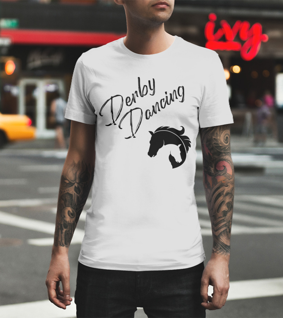 Derby Dancing Horse Racing Pun T-Shirt