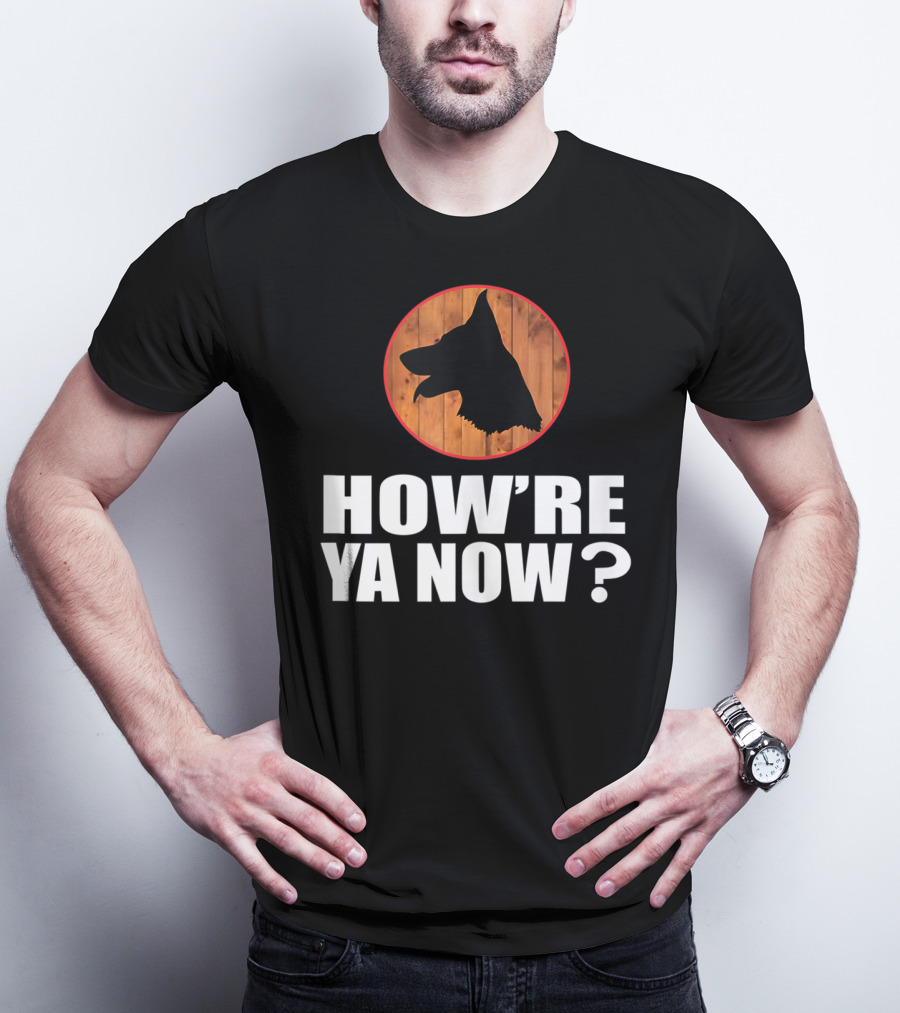 How're Ya Now Dog Silhouette With Wooden Background T-Shirt