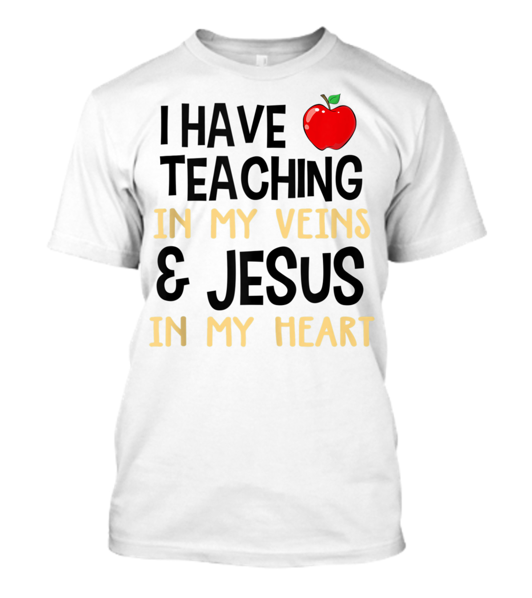 I Have Teaching In My Veins And Jesus In My Heart Apple T-Shirt
