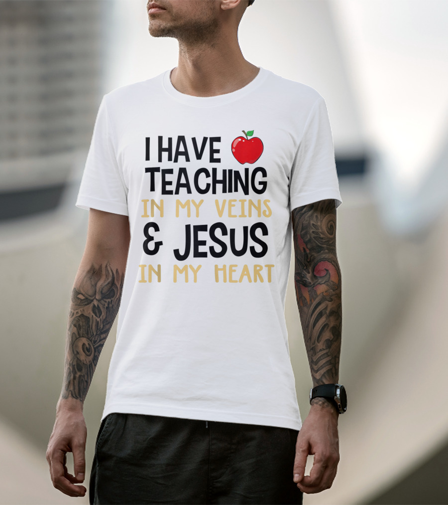 I Have Teaching In My Veins And Jesus In My Heart Apple T-Shirt