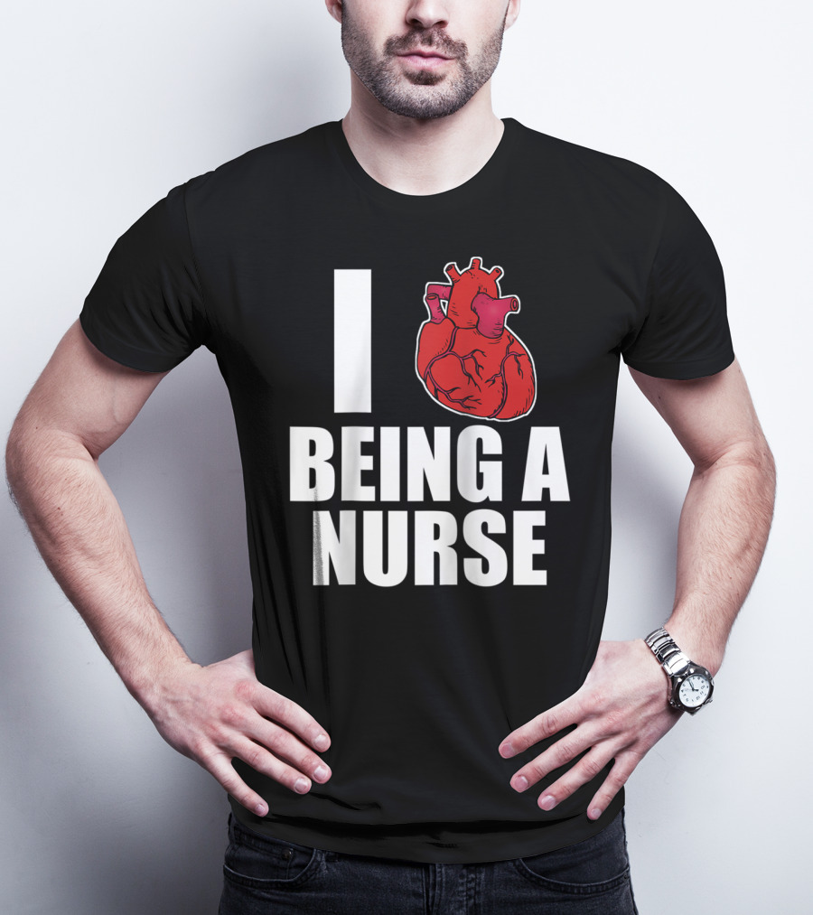 I Heart Being A Nurse With Funny Anatomical Heart T-Shirt