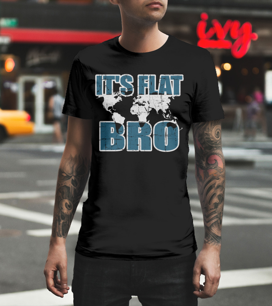 It's Flat Bro Earth Map Theory Globe Travel Map T-Shirt