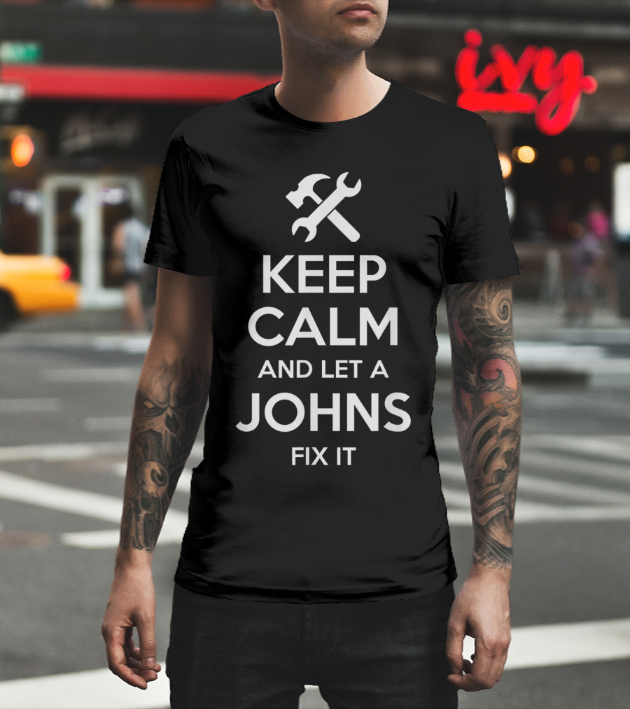 Keep Calm And Let A Johns Fix It T-Shirt