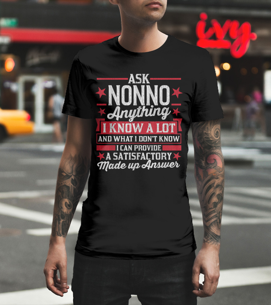 Ask Nonno Anything I Know A Lot Made Up Answer Funny Nonno T-Shirt