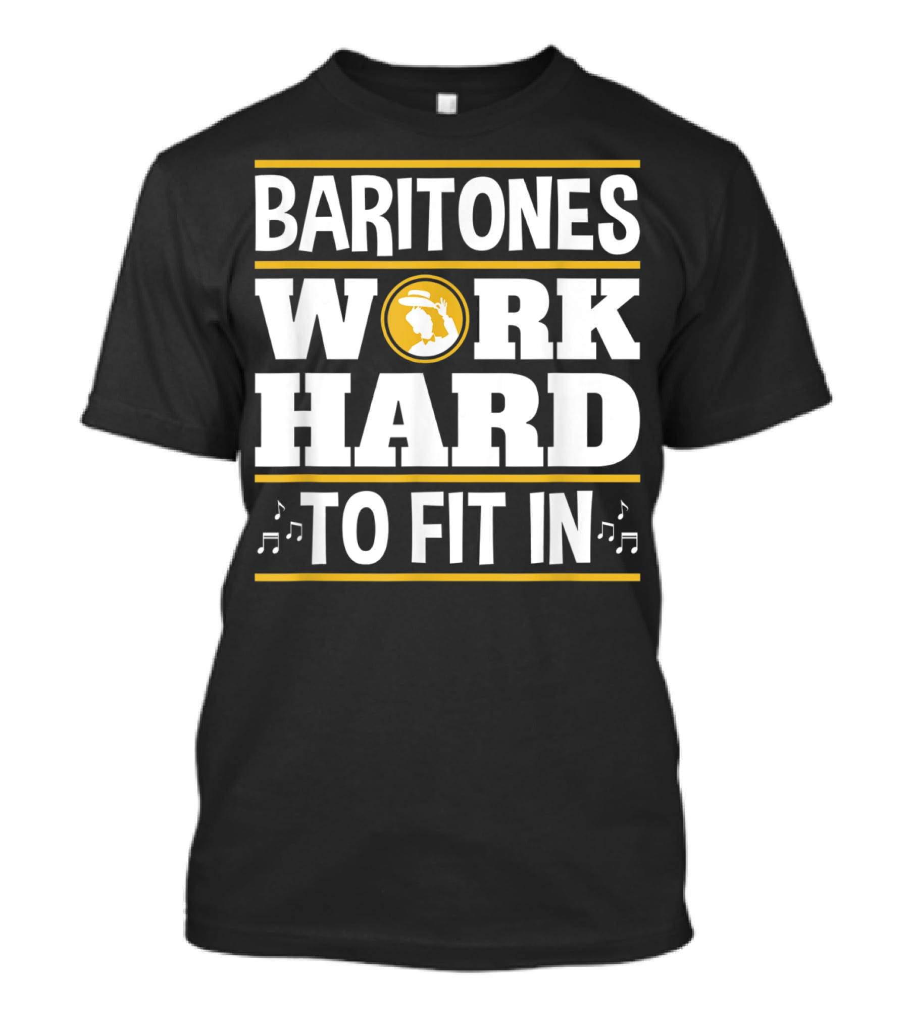 Baritones Work Hard To Fit In Mens Baritone Singer Barbershop Quartet T-Shirt