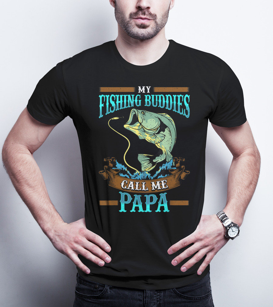 My Fishing Buddies Call Me Papa Fish T-Shirt