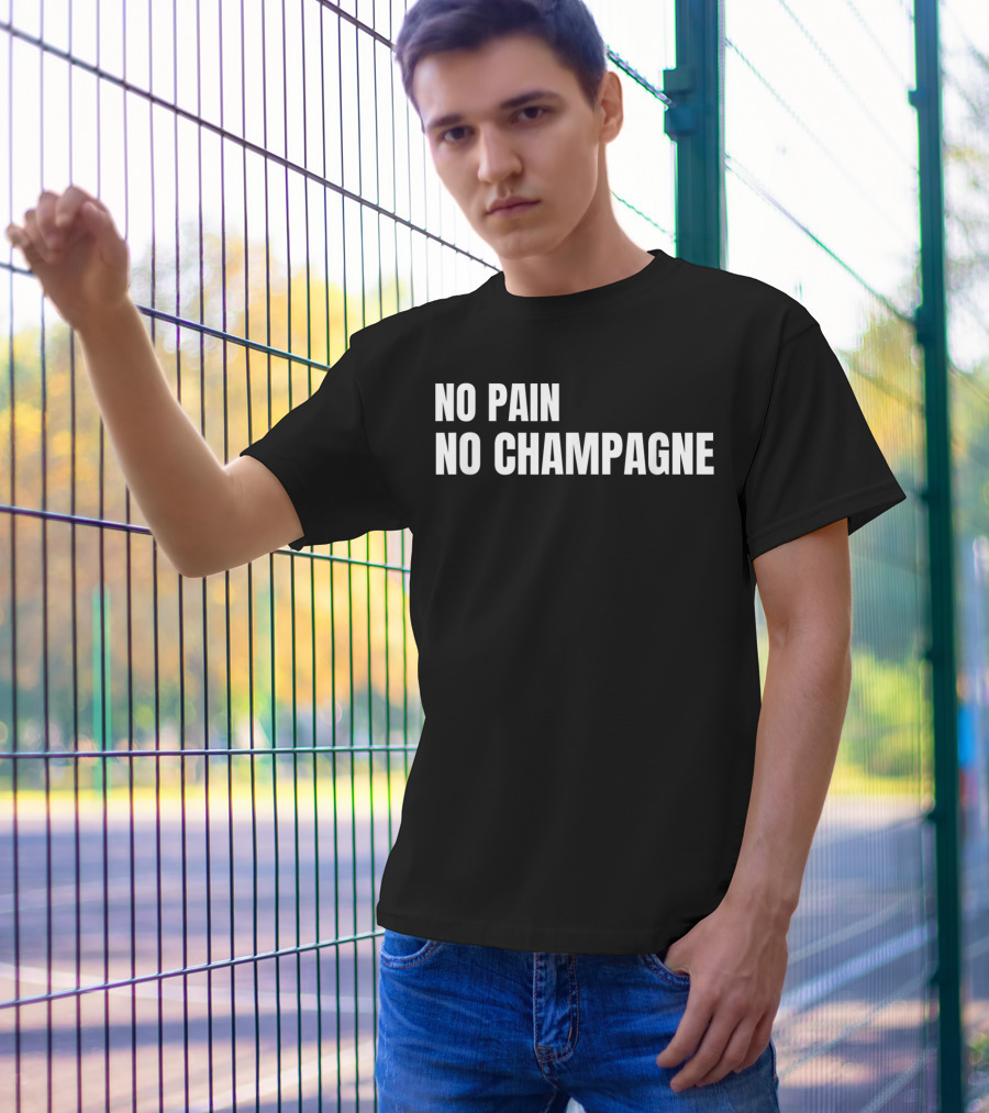 No Pain No Champagne Phrase T-Shirt