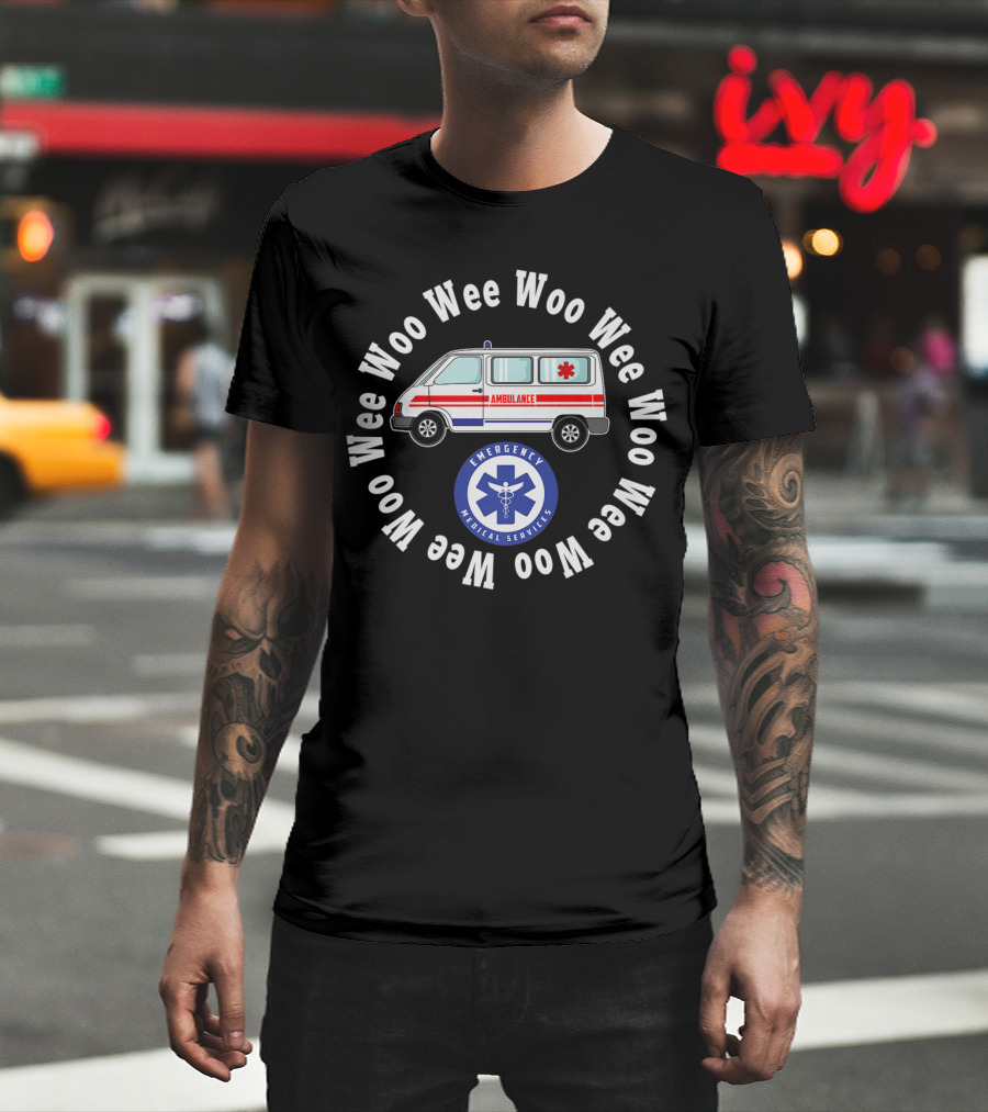 Wee Woo Wee Woo Ambulance Emergency Medical Services Paramedic Emt T-Shirt