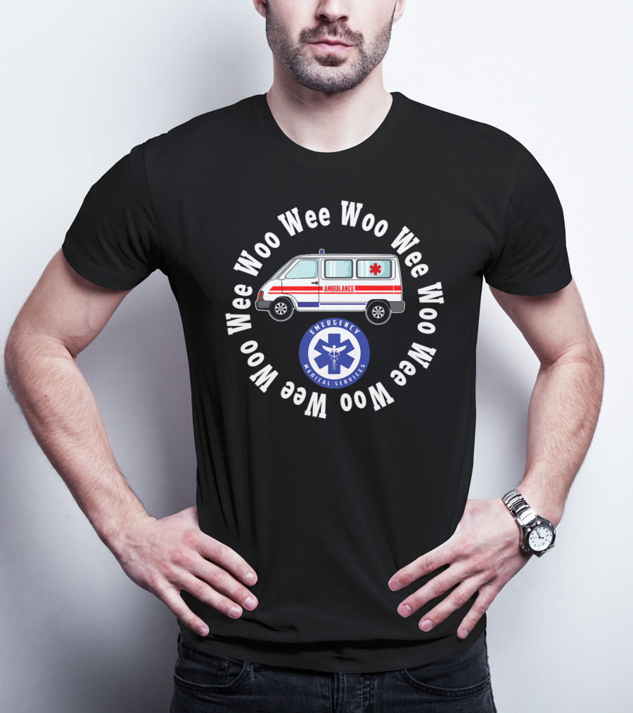 Wee Woo Wee Woo Ambulance Emergency Medical Services Paramedic Emt T-Shirt