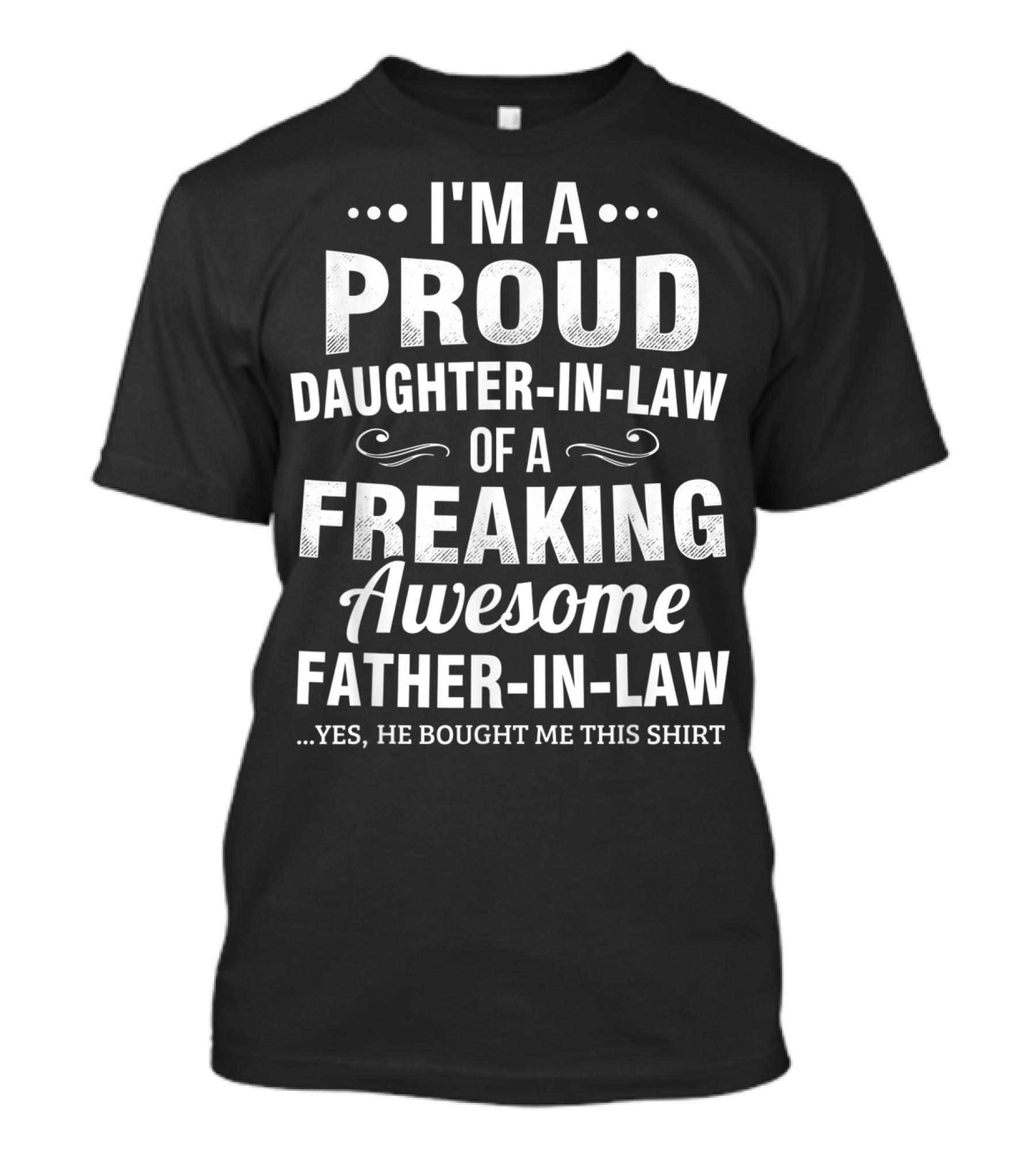 I'm A Proud Daughter-in-Law Of A Freaking Awesome Father-in-Law T-Shirt