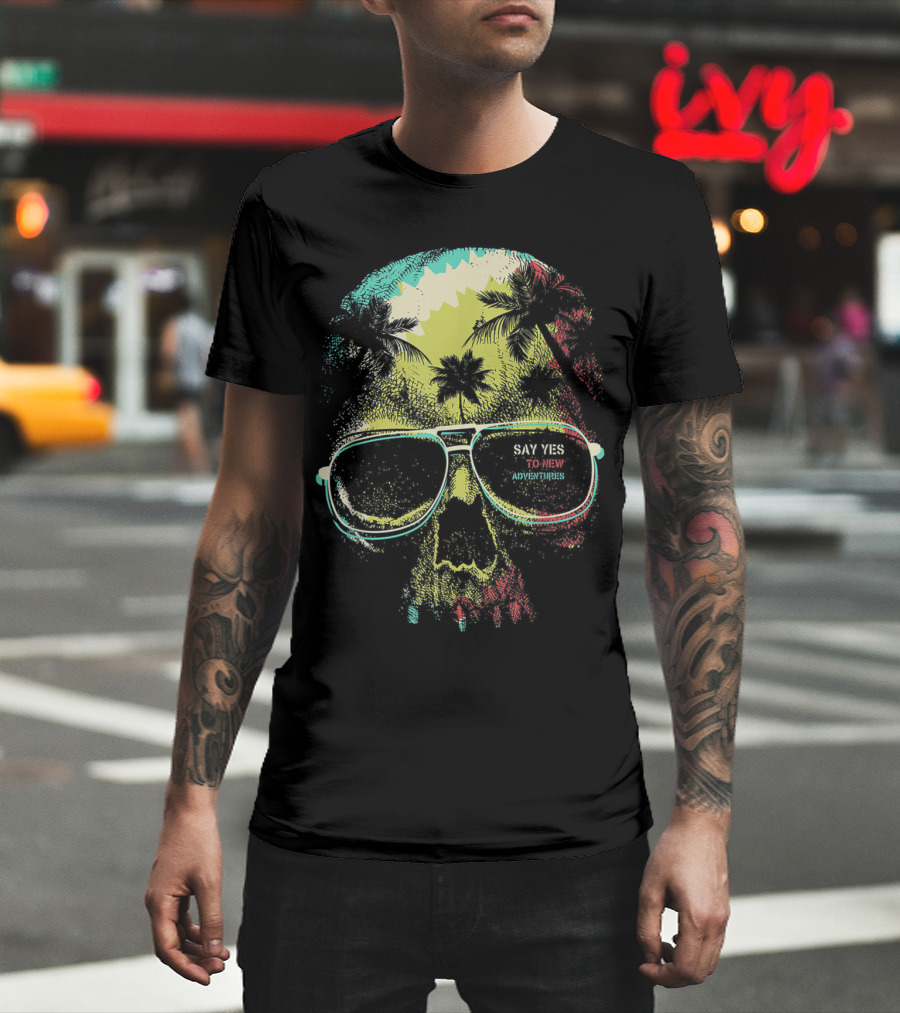 Say Yes To New Adventures Skull With Sunglasses And Palm Trees T-Shirt