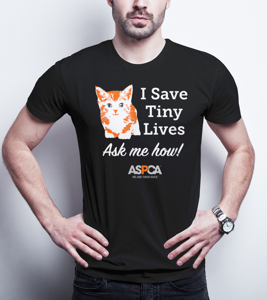 ASPCA Los Angeles I Save Tiny Lives Ask Me How Foster T-Shirt