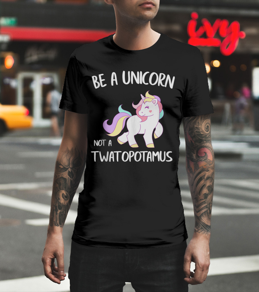 Be A Unicorn Not A Twatopotamus Funny Quote Cute Pastel Unicorn Drawing T-Shirt