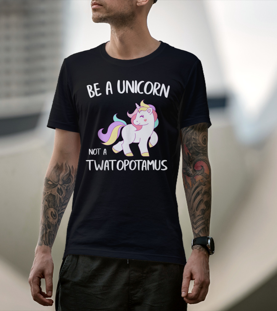 Be A Unicorn Not A Twatopotamus Funny Quote Cute Pastel Unicorn Drawing T-Shirt
