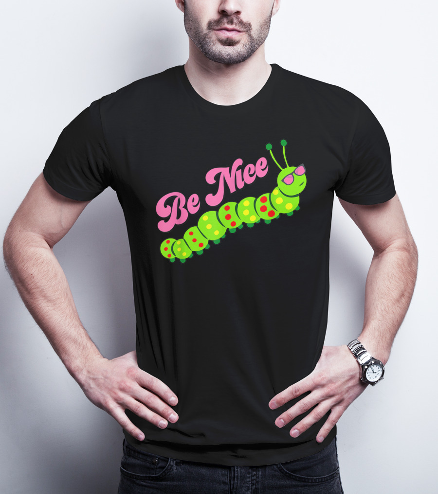 Be Nice Cute Caterpillar Inspirational Gratitude T-Shirt