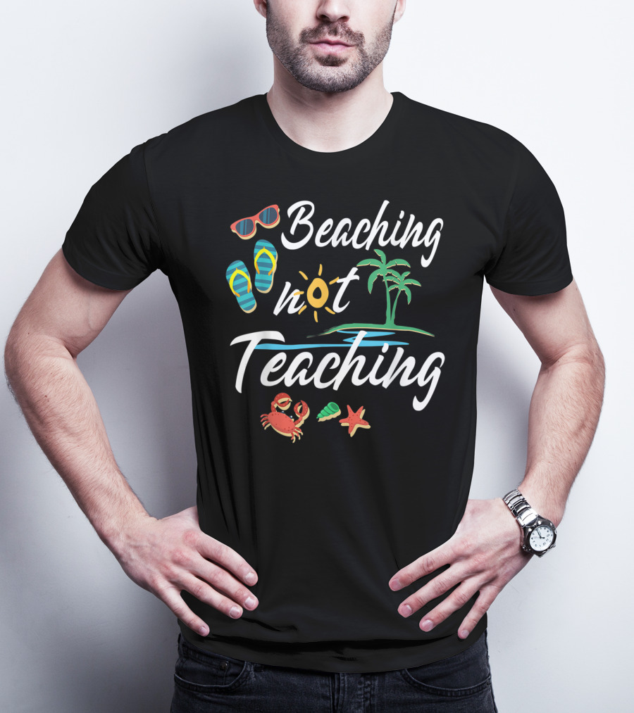 Beaching Not Teaching Funny Vacation Summer Crab Palm Tree And Flip Flops T-Shirt